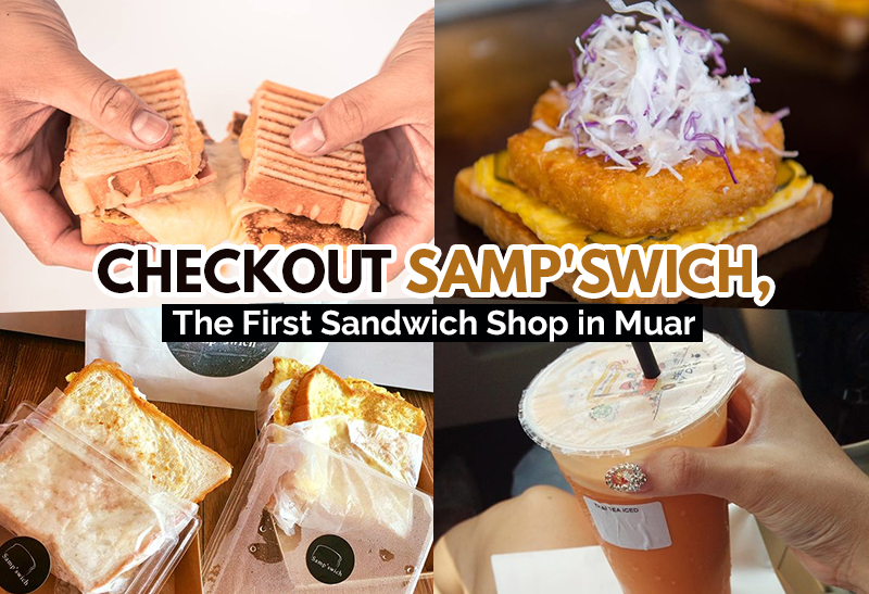 Checkout Samp'swich, The First Sandwich Shop in Muar. - JOHOR NOW